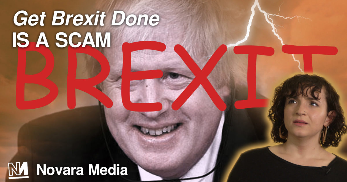 Get Brexit Done IS a SCAM | Novara Media