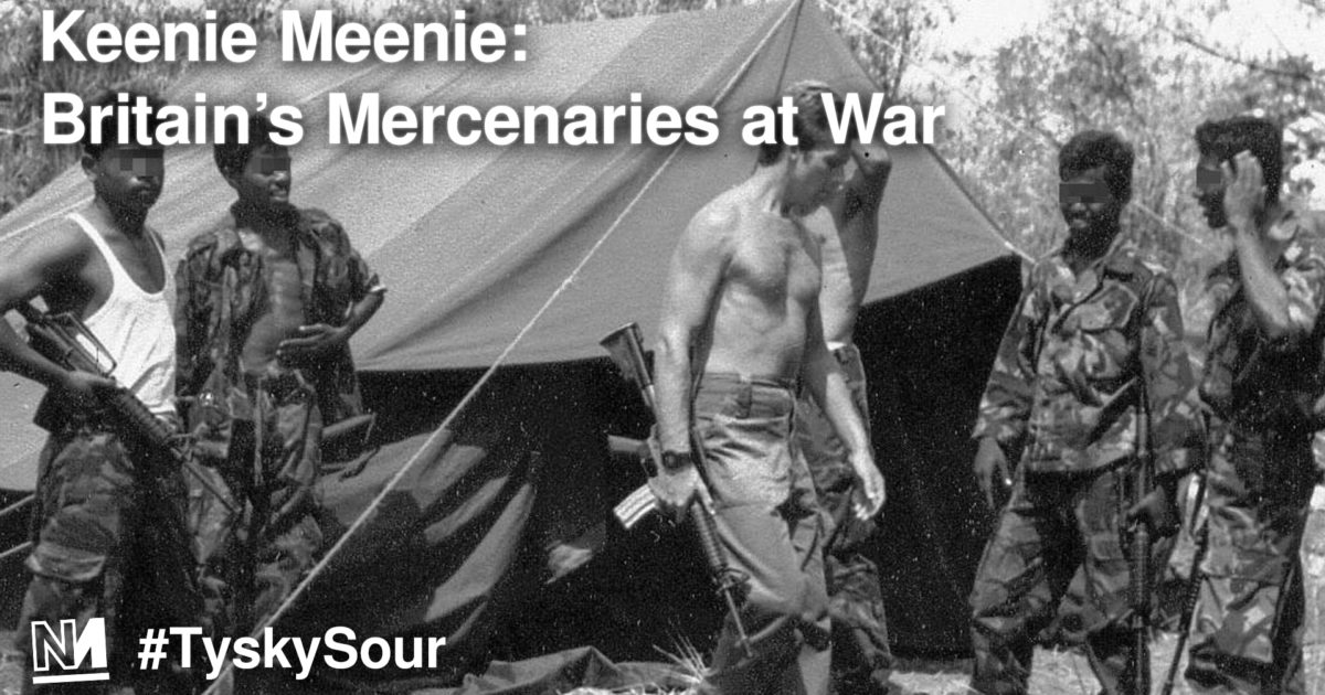 Keenie Meenie: British Mercenaries at War | Novara Media