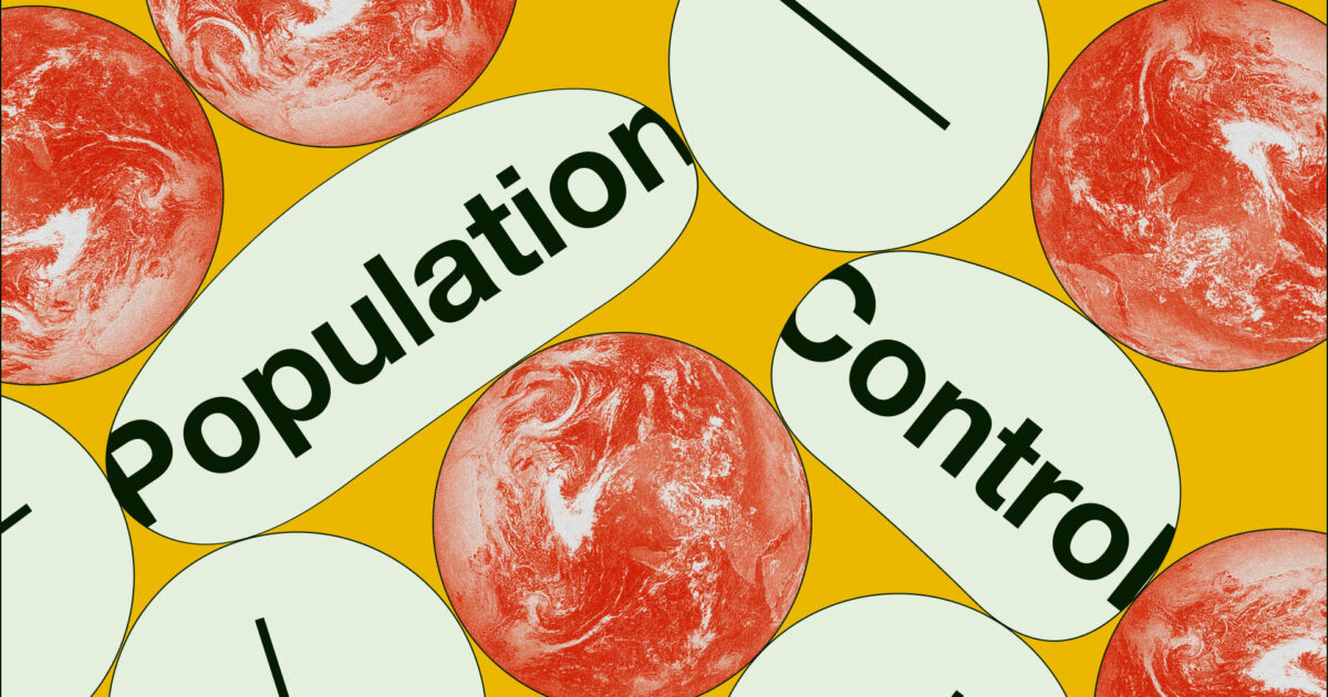 Ecofascism Is Infilitrating the Conversation Around Reproductive Rights ...