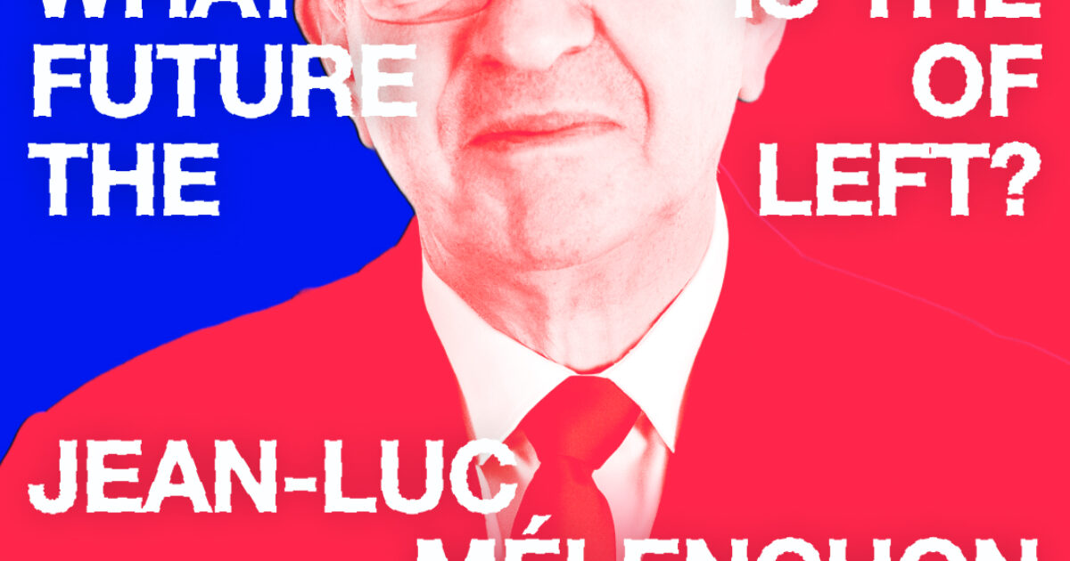 Downstream IRL: Aaron Bastani in Conversation With Jean-Luc Mélenchon ...