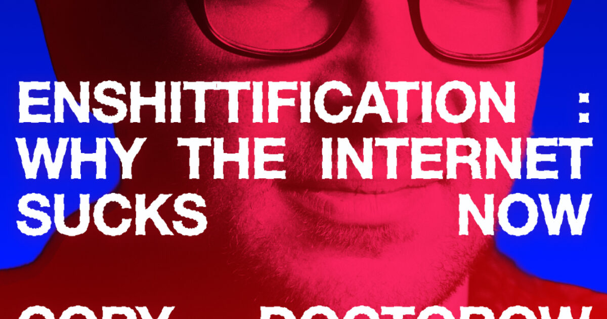 Downstream IRL – Enshittification: Why the Internet Sucks Now (Aaron ...